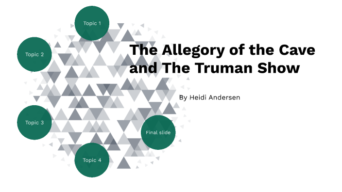Allegory of the cave and The Truman Show by Heidi Andersen on Prezi