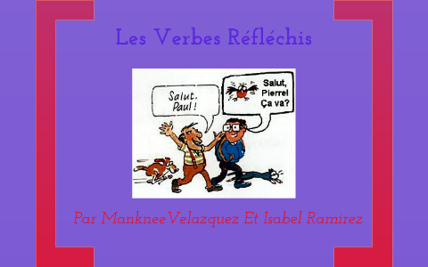 Les Verbes Reflechis by isabel ramirez on Prezi