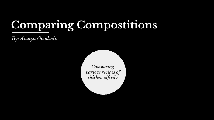 Compare and Contrast Assignment by Amaya Goodwin on Prezi