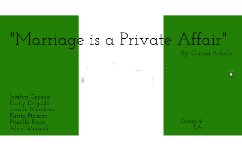 Marriage Is a Private Affair by Chinua Achebe by Emily Delgado on Prezi