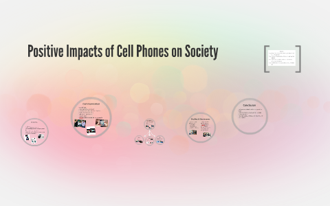 Positive Impacts of Cell Phones by jasmit dhaliwal on Prezi