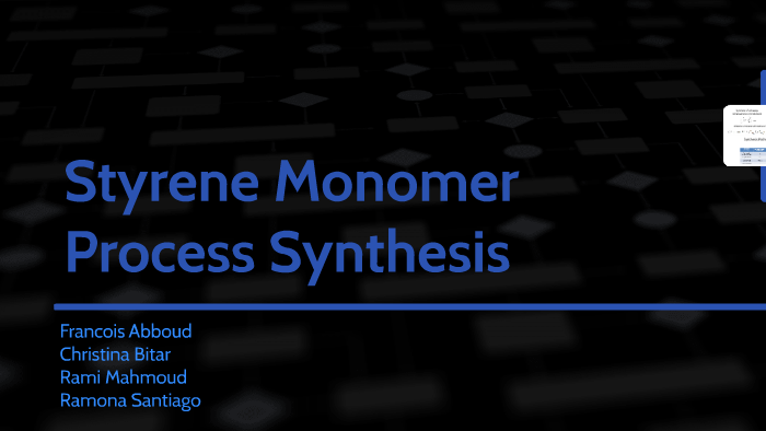 Styrene Monomer Process Synthesis by rami mahmoud on Prezi