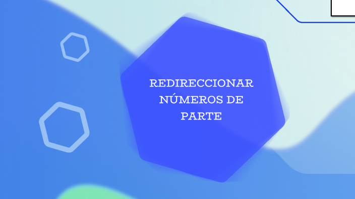 Redireccionar numeros de parte by mario garza on Prezi