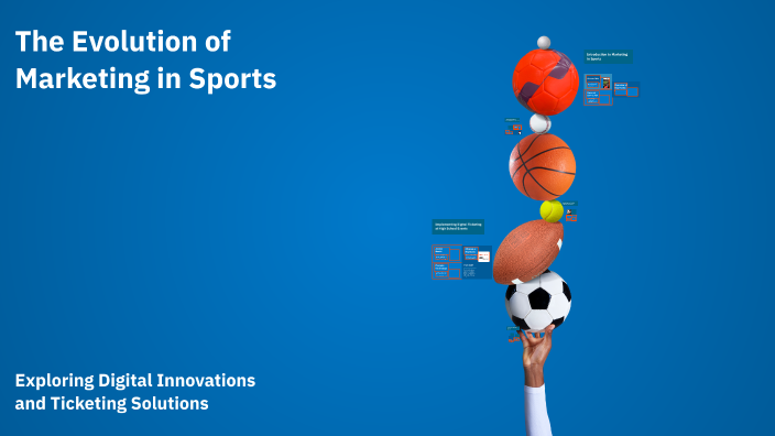 The Evolution of Marketing in Sports by GABRIEL NICHOLSON on Prezi