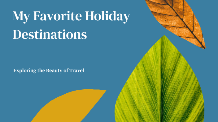 My Favorite Holiday Destinations by Sarah Moens on Prezi