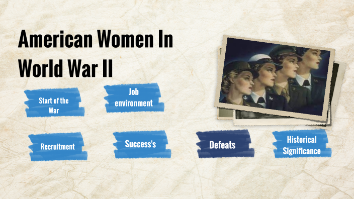 American Women In World War II by Isabella Prutch on Prezi