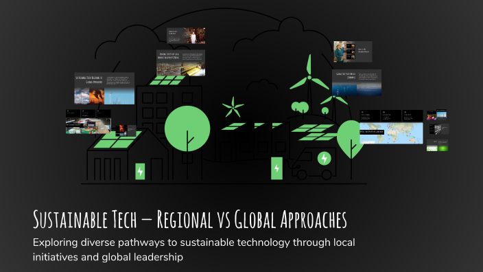 Sustainable Tech — Regional vs Global Approaches by Preshak on Prezi