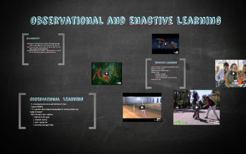 Observational and Enactive Learning by Tori Conners on Prezi