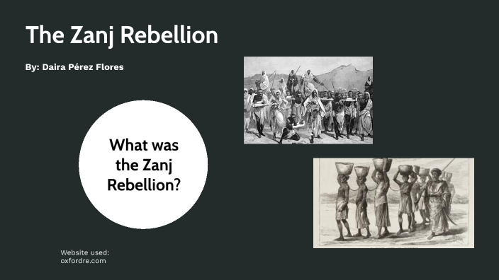 Zanj Rebellion by Daira Perez-Flores on Prezi