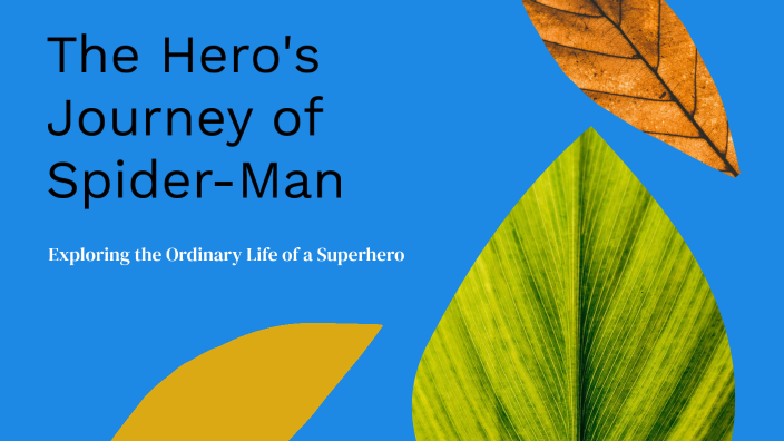 The Hero's Journey of Spider-Man by ben cantwell on Prezi