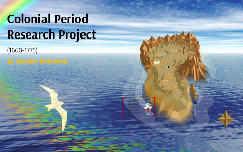 Colonial Period Research Project by hayden whitehead on Prezi