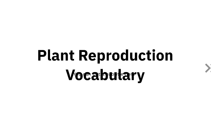 Plant Reproduction Vocabulary by Preston Roberts on Prezi