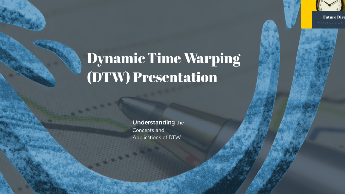 Dynamic Time Warping (DTW) Presentation v12 by JALAL ZERROUDI on Prezi