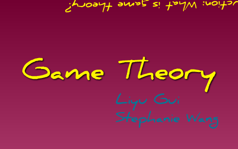 Game Theory by Liyu Gui on Prezi