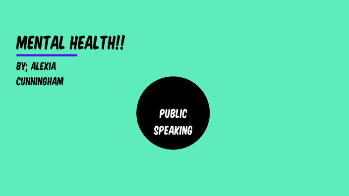 Mental Health by Alexia Cunningham on Prezi