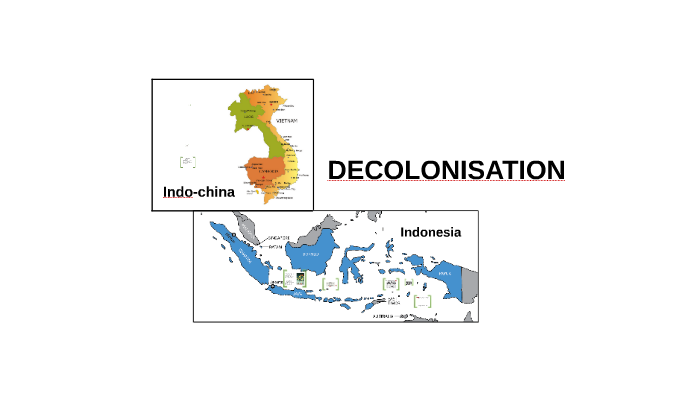 Decolonisation Indonesia/Indochina by Irene Simos on Prezi