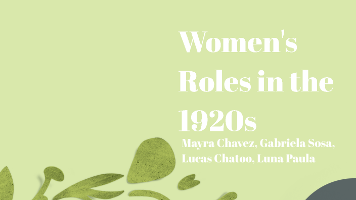 Women's Roles in the 1920s by mayra chavez on Prezi