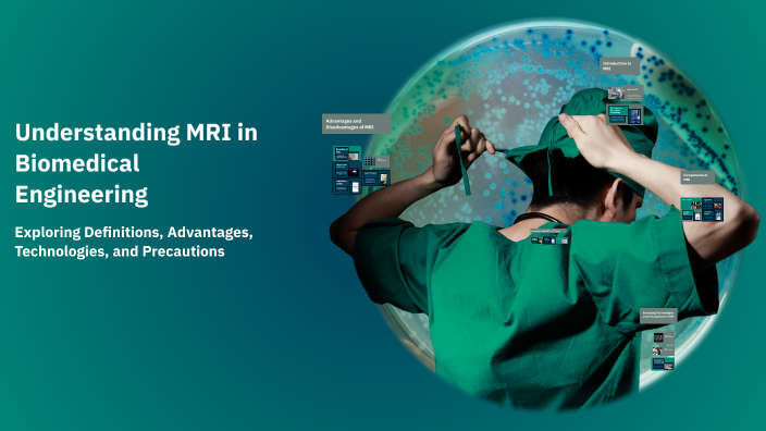 Understanding MRI in Biomedical Engineering by Saaida Akhtar on Prezi