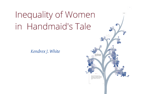 Inequality of Women in The Handmaid's Tale Analysis by Kendrex White on ...