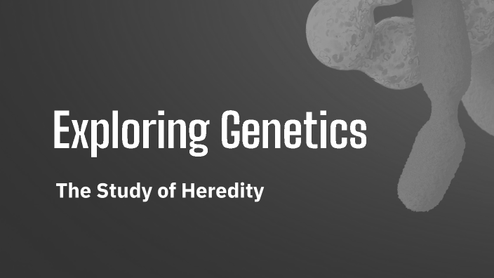 Exploring Genetics by karl rodriguez on Prezi