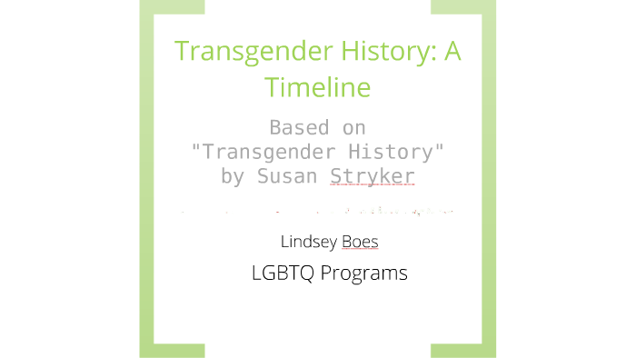 Transgender Timeline - Complete by Lindsey Boes on Prezi