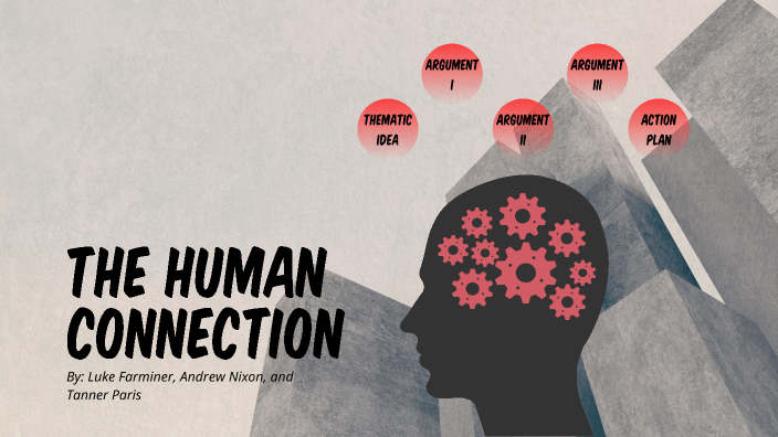The Human Connection by Tanner Paris on Prezi