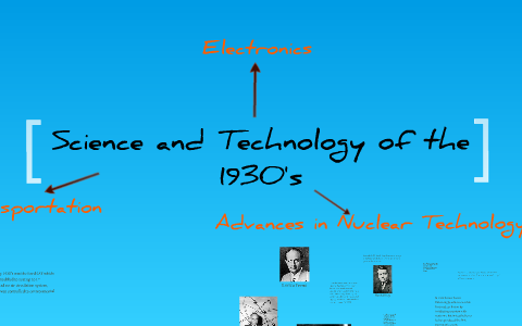 The Science and Technology of the 1930's by Brittany Zimmerman on Prezi