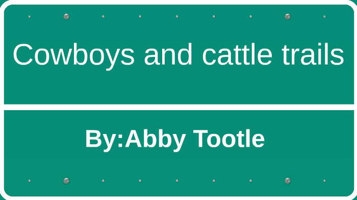 Cowboys and cattle trails by abby tootle on Prezi