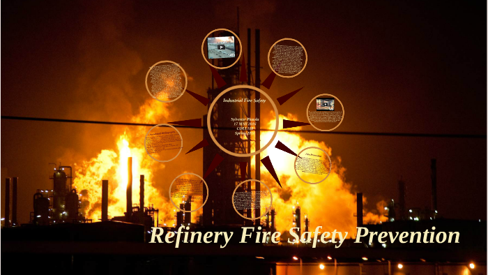 Refinery Fire Safety Prevention by sylvester plazola on Prezi