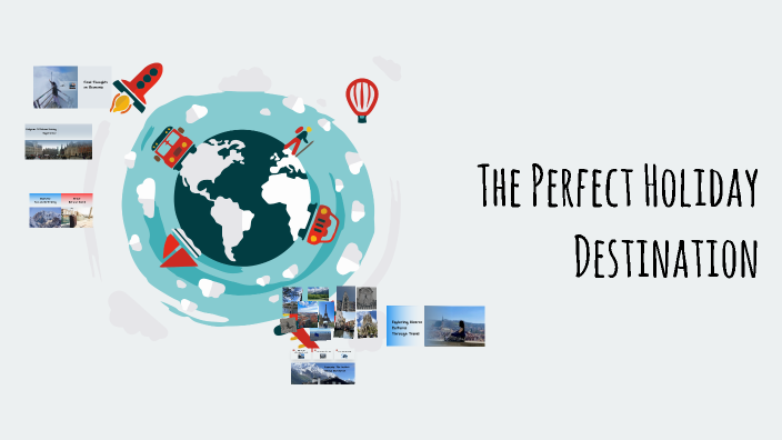 The Perfect Holiday Destination by 유정 안 on Prezi