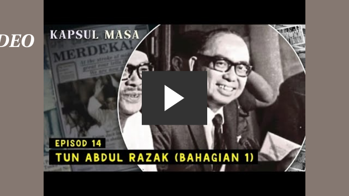 TUN ABDUL RAZAK BIN DATO' HUSSEIN by Afiqah Farah on Prezi
