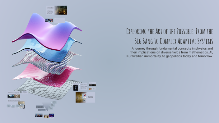 Exploring the Art of the Possible: From the Big Bang to Complex ...