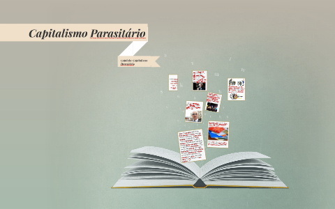 Capitalismo Parasitário by Letícia E. Dante on Prezi