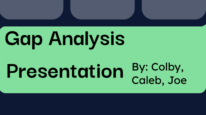 Gap Analysis by Colby Garcia on Prezi
