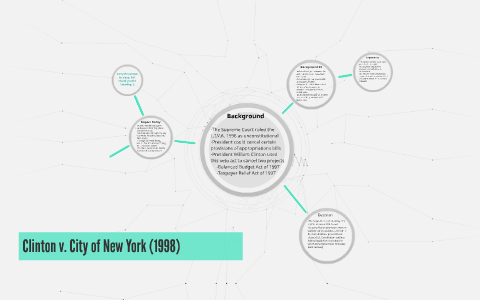 Clinton v. City of New York (1998) by Jesse Armendariz on Prezi