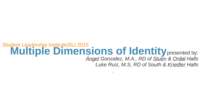 Multiple Dimensions of Identity by Angel Gonzalez on Prezi