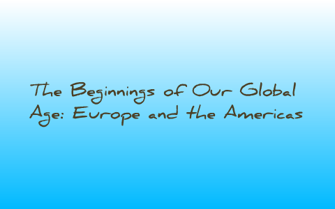 The Beginning of Our Global Age: Europe and the Americas by Matthew ...
