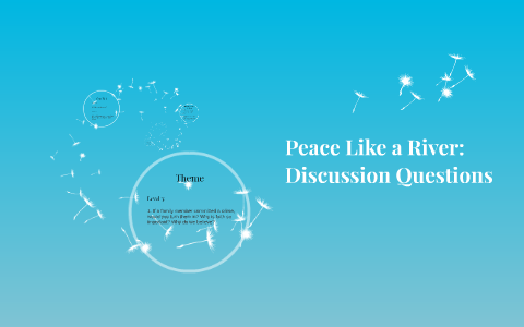 Peace Like a River: Discussion Questions by Angeline Castillo on Prezi