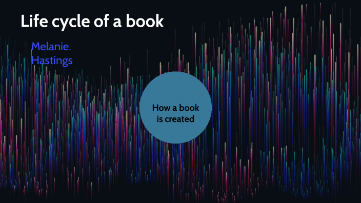 Life cycle of a book by Melanie Hastings on Prezi