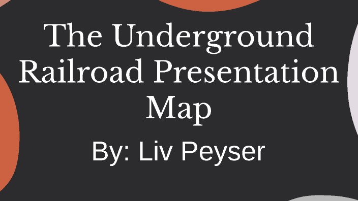 The Underground Railroad Presentation Map by Olivia (Liv) Peyser on Prezi