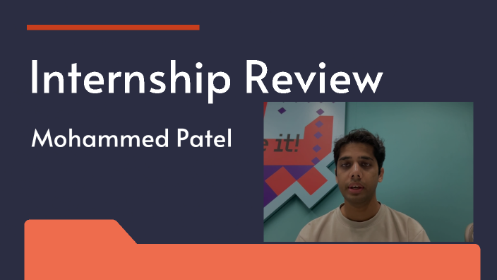 Internship Review by Mohammed Patel on Prezi