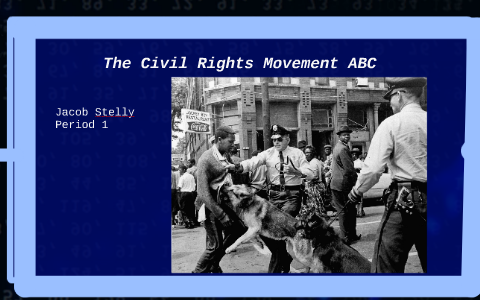 The Civil Rights Movement ABC by Jacob Stelly on Prezi