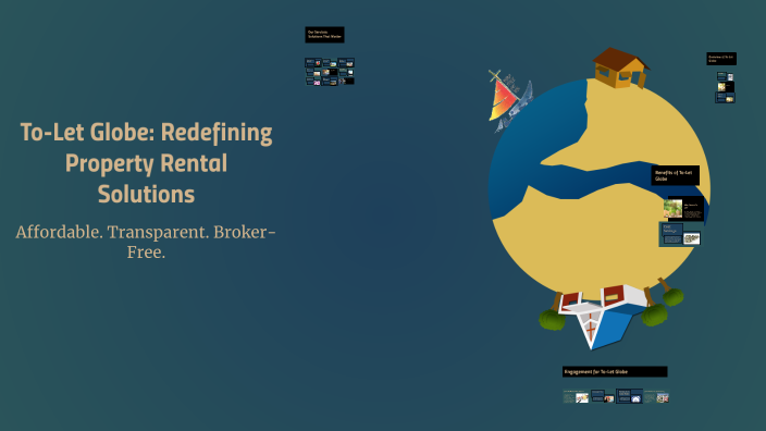 To-Let Globe: Redefining Property Rental Solutions by Anjum Mulani on Prezi