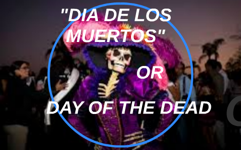 "DIA DE LOS MUERTOS" by keia smith on Prezi