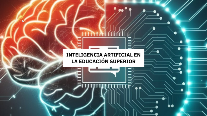 INTELIGENCIA ARTIFICIAL EN LA EDUCACIÓN SUPERIOR by Kael C on Prezi