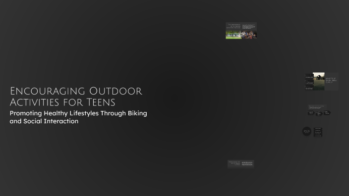 Encouraging Outdoor Activities for Teens by Isobel Adkins on Prezi