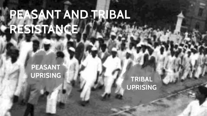 PEASANT AND TRIBAL RESISTANCE by Evonne thomas on Prezi