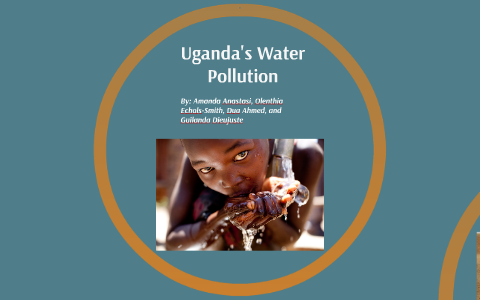 Uganda's Water Pollution by Amanda Anastasi on Prezi