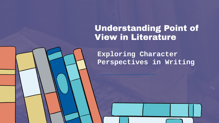 Understanding Point of View in Literature by Kylie Parmeter on Prezi