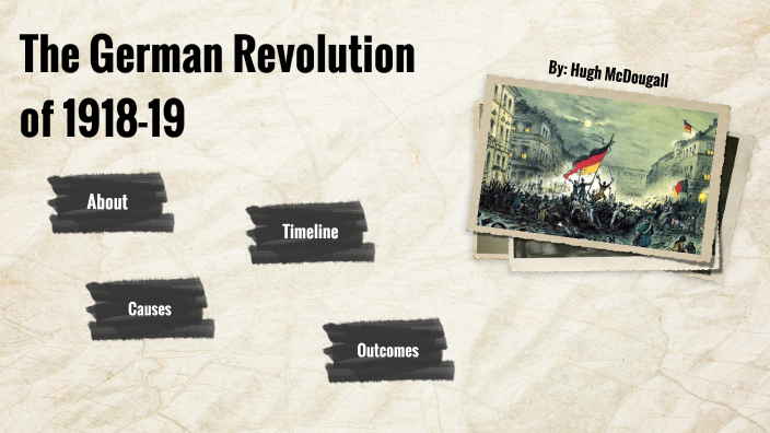 The German Revolution of 1918-19 by Hugh McDougall on Prezi